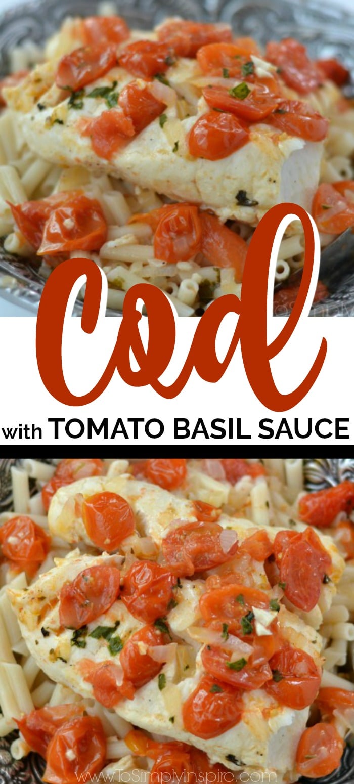 Cod Recipe with Tomato Basil Sauce - To Simply Inspire